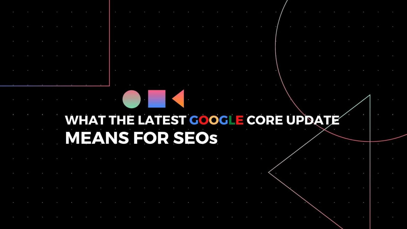 What the May Google Update Means for SEOs