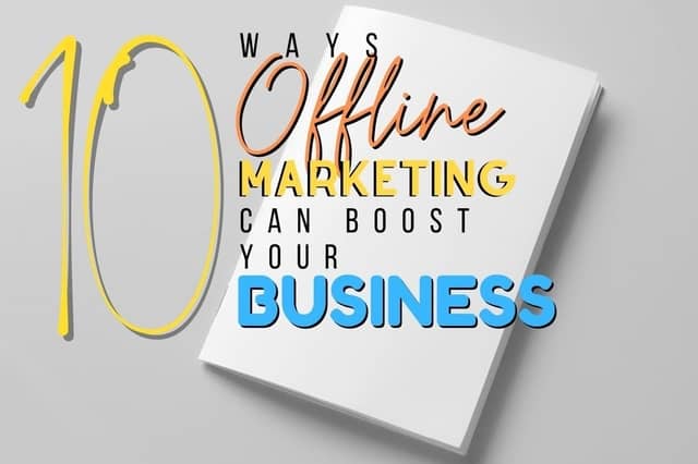 10 Ways That Offline Marketing Can Boost Business Startups