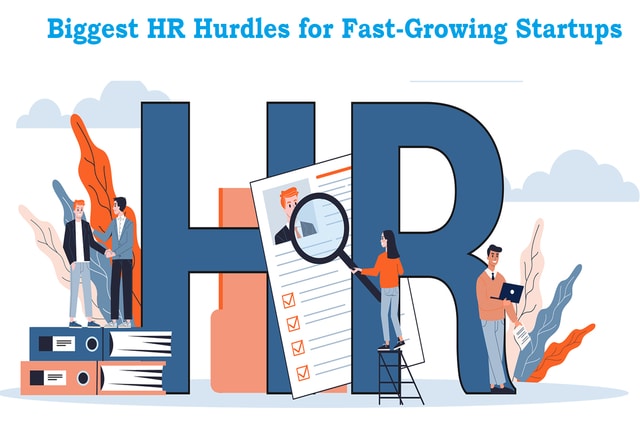 What are the Biggest HR Hurdles for Fast-Growing Startups?