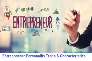 Entrepreneur Personality Traits & Characteristics to be Successful